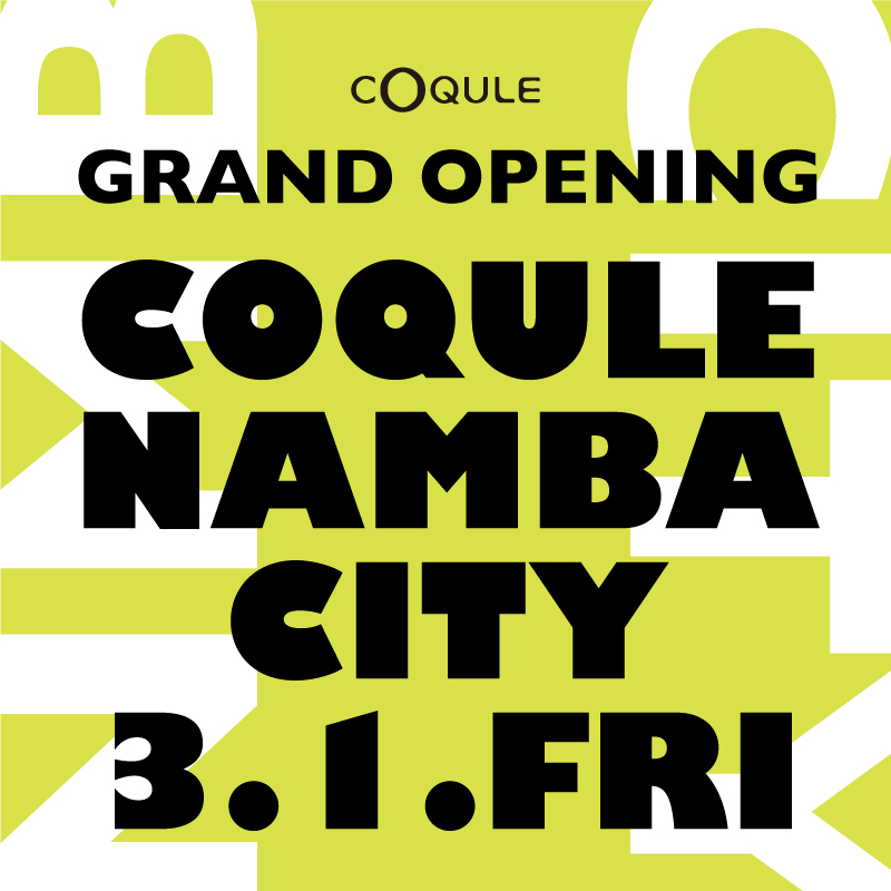 3.1.金 COQULE なんばCITY店 GRAND OPEN !! | COQULE INC. Official Website